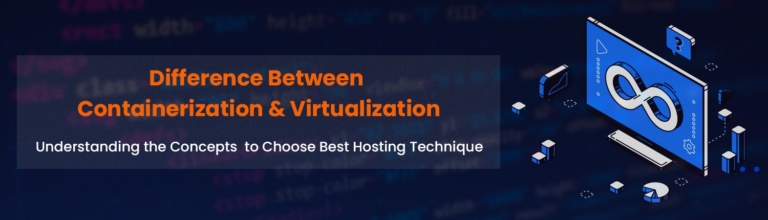 Containerization vs Virtualization: Understanding Key Differences