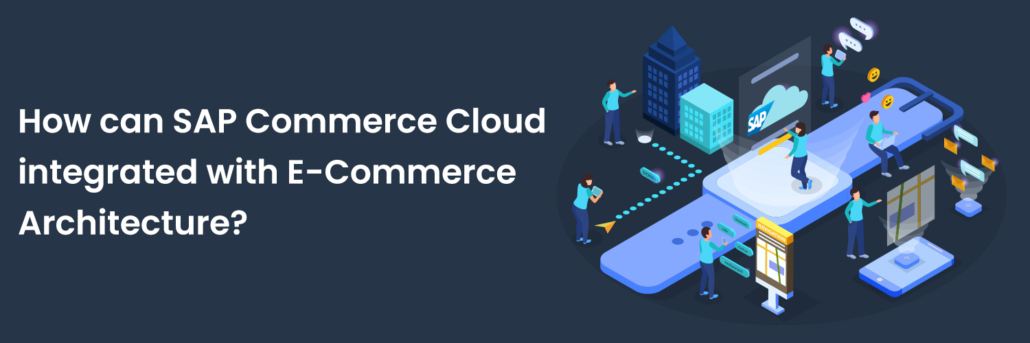 Integrating SAP Commerce Cloud with E-commerce Architecture